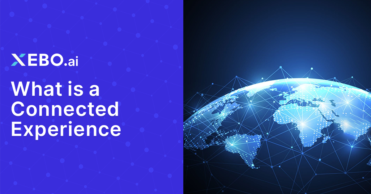 What is a Connected Experience? | XEBO.ai